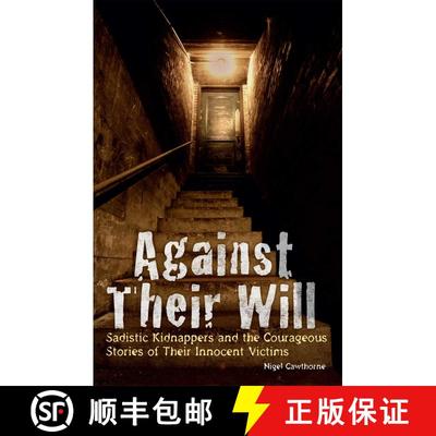 【3-4周达】Against Their Will: Sadistic Kidnappers and the Courageous Stories of Their Innocent Victims [9781612430669]