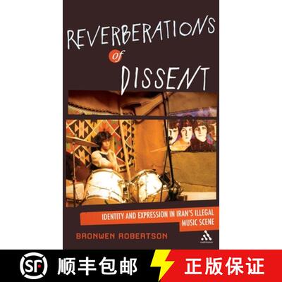 【3-4周达】Reverberations of Dissent: Identity and Expression in Iran's Illegal Music Scene [9781441146496]