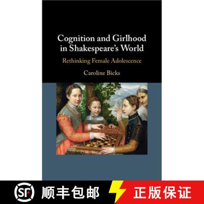 【3-4周达】Cognition and Girlhood in Shakespeare's World: Rethinking Female Adolescence [9781108928717]