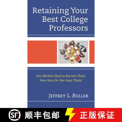 【3-4周达】Retaining Your Best College Professors : You Worked Hard to Recruit Them; Now How Do You K... [9781475862010]