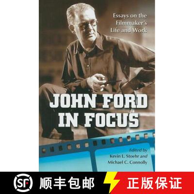 【3-4周达】John Ford in Focus : Essays on the Filmmaker's Life and Work [9780786432158]
