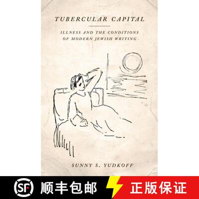 【3-4周达】精装 Tubercular Capital: Illness and the Conditions of Modern Jewish Writing [9781503605152]