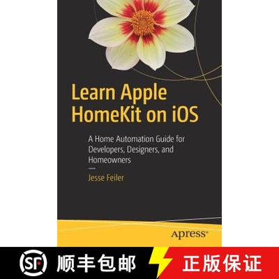【3-4周达】Learn Apple HomeKit on iOS : A Home Automation Guide for Developers, Designers, and Homeow... [9781484215289]