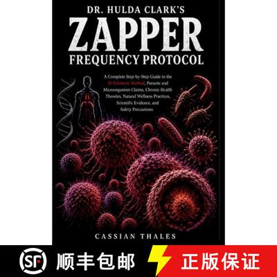 【3-4周达】Dr. Hulda Clark's Zapper Frequency Protocol:A Complete Step-by-Step Guide to the 30 Kilohe... [9783384976161]