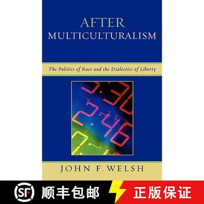 【3-4周达】After Multiculturalism: The Politics of Race and the Dialectics of Liberty Volume 103 [9780739118832]