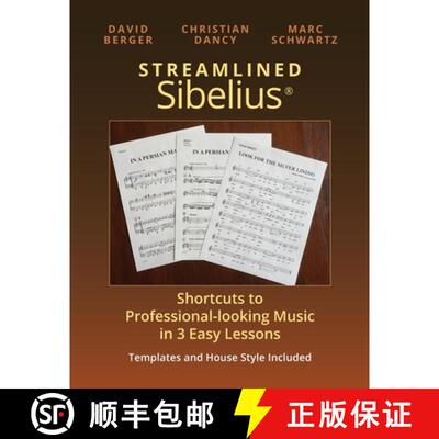 【3-4周达】Streamlined Sibelius: Shortcuts to Professional-looking Music in 3 Easy Lessons [9781733593113]