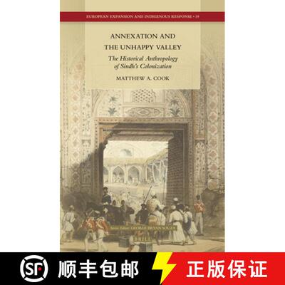预订 精装 Annexation and the Unhappy Valley: The Historical Anthropology of Sindh's Colonization [9789004293663]