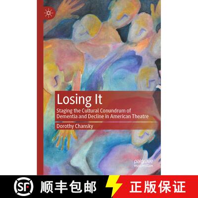 【3-4周达】精装 Losing It : Staging the Cultural Conundrum of Dementia and Decline in American Theatre [9783031209017]