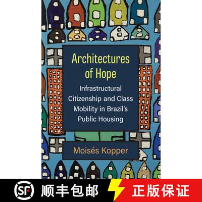 【3-4周达】Architectures of Hope – Infrastructural Citizenship and Class Mobility in Brazil`s Public... [9780472055647]