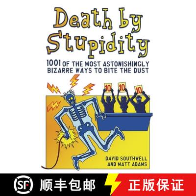【3-4周达】Death by Stupidity: 1001 of the Most Astonishingly Bizarre Ways to Bite the Dust [9781853759710]