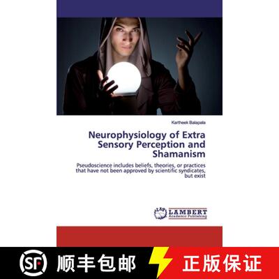 【3-4周达】Neurophysiology of Extra Sensory Perception and Shamanism: Pseudoscience includes beliefs,... [9786200505798]
