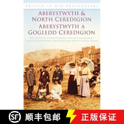 【3-4周达】Aberystwyth and North Ceredigion - Aberystwyth a Gogledd Ceredigion: Britain in Old Photog... [9780752451183]