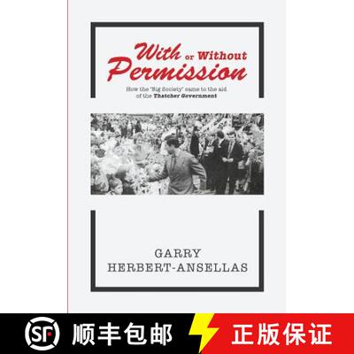 【3-4周达】With or Without Permission: How the 'Big Society' Came to the Aid of the Thatcher Government [9781785070020]