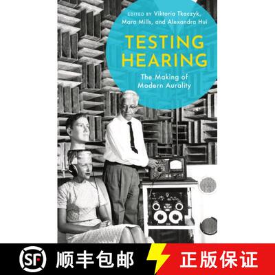【3-4周达】精装 Testing Hearing: The Making of Modern Aurality [9780197511121]
