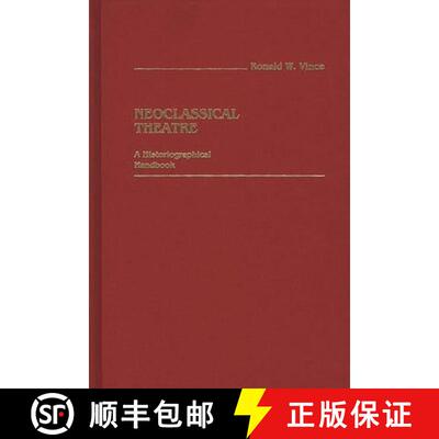 【3-4周达】精装 Neoclassical Theatre: A Historiographical Handbook [9780313244452]