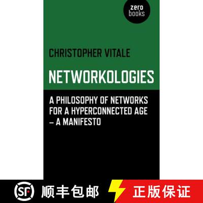 【3-4周达】Networkologies - A Philosophy of Networks for a Hyperconnected Age - A Manifesto: A Philos... [9781780992389]