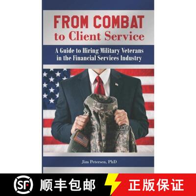 【3-4周达】From Combat to Client Service: A Guide to Hiring Military Veterans to the Financial Servic... [9780996903028]