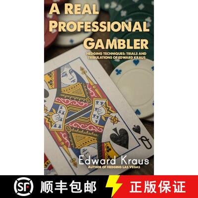 预订 A Real Professional Gambler: Hedging Techniques: Trials and Tribulations of Edward Kraus [9781480959507]