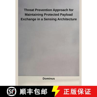 【3-4周达】Threat Prevention Approach for Maintaining Protected Payload Exchange in a Sensing Archite... [9798231475735]