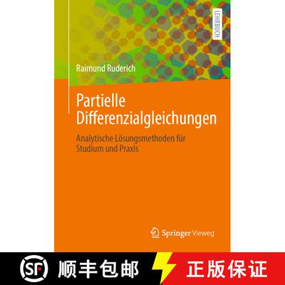 【3-4周达】Partielle Differenzialgleichungen: Analytische Lösungsmethoden für Studium und Praxis [9783658454005]