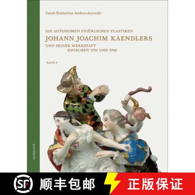 【3-4周达】精装 Die Autonomen Figürlichen Plastiken Johann Joachim Kaendlers Und Seiner Werkstatt Zw... [9783897906822]