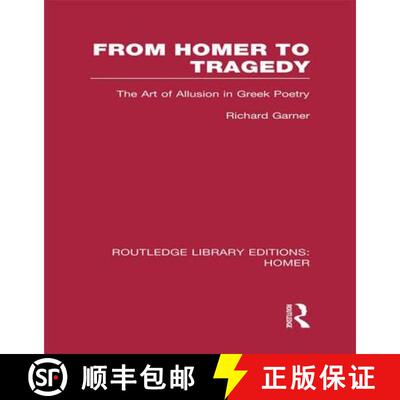 【3-4周达】From Homer to Tragedy : The Art of Allusion in Greek Poetry [9781138974739]