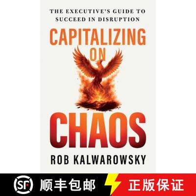 【3-4周达】Capitalizing On Chaos: The Executive's Guide to Succeed in Disruption [9798992540956]