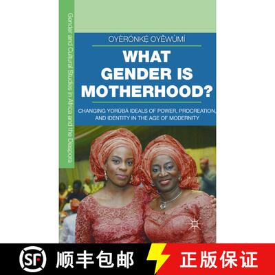 【3-4周达】What Gender is Motherhood? : Changing Yorùbá Ideals of Power, Procreation, and Identity ... [9781349580514]