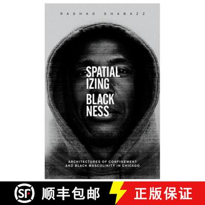 【3-4周达】Spatializing Blackness – Architectures of Confinement and Black Masculinity in Chicago [9780252081149]