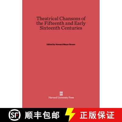 【3-4周达】Theatrical Chansons of the Fifteenth and Early Sixteenth Centuries [9780674731769]
