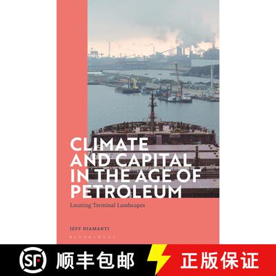 【3-4周达】Climate and Capital in the Age of Petroleum: Locating Terminal Landscapes [9781350191839]
