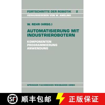 【3-4周达】Automatisierung mit Industrierobotern : Komponenten, Programmierung, Anwendung. Referate d... [9783528063641]
