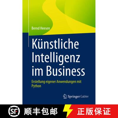 【3-4周达】Künstliche Intelligenz im Business: Erstellung eigener Anwendungen mit Python [9783658495442]