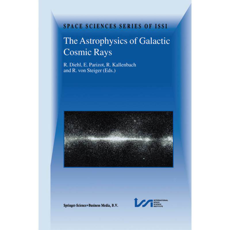 预订 The Astrophysics of Galactic Cosmic Rays: Proceedings of Two Issi ...