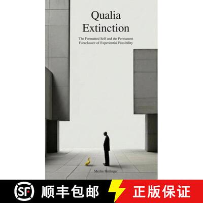 【3-4周达】精装 Qualia Extinction: The Formatted Self and the Permanent Foreclosure of Experiential P... [9783912625028]
