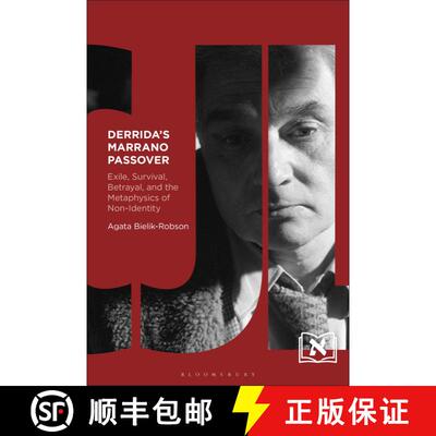【3-4周达】Derrida's Marrano Passover: Exile, Survival, Betrayal, and the Metaphysics of Non-Identity [9781501392658]