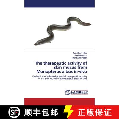 预订 The therapeutic activity of skin mucus from Monopterus albus in-vivo [9786139447046]