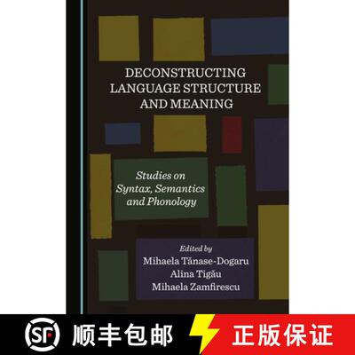 【3-4周达】精装 Deconstructing Language Structure and Meaning: Studies on Syntax, Semantics and Phono... [9781527570016]
