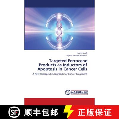 预订 Targeted Ferrocene Products as Inductors of Apoptosis in Cancer Cells [9783659121852]