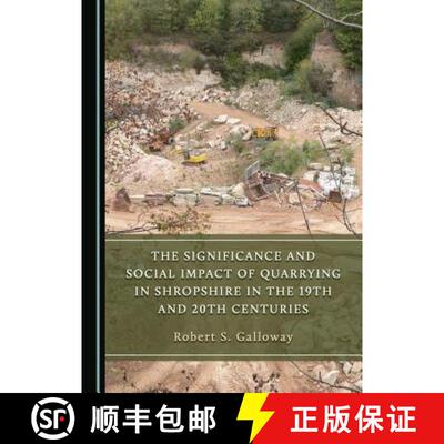 预订 The Significance and Social Impact of Quarrying in Shropshire in the 19th and 20th Centuries [9781527533035]