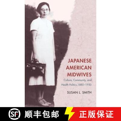 【3-4周达】Japanese American Midwives – Culture, Community, and Health Politics, 1880–1950 [9780252072475]