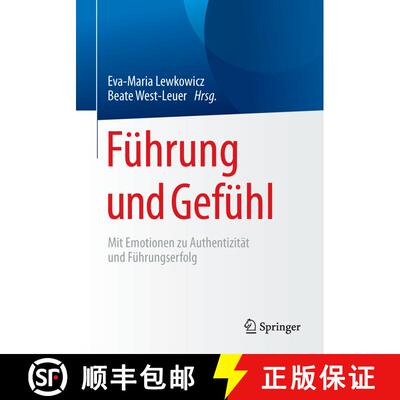【3-4周达】Führung und Gefühl : Mit Emotionen zu Authentizität und Führungserfolg (1. Aufl. 2016) [9783662489192]