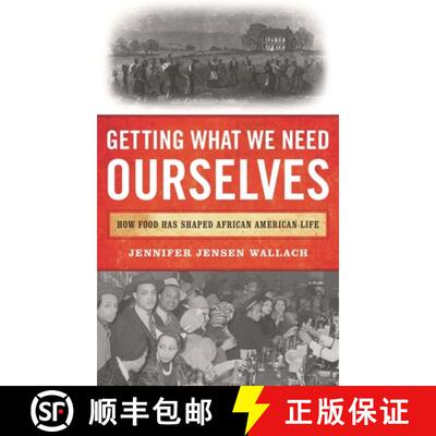 【3-4周达】Getting What We Need Ourselves : How Food Has Shaped African American Life [9781538172261]