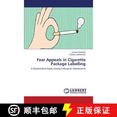 预订 Fear Appeals in Cigarette Package Labelling: A Quantitative Study among Lithuanian Adolescents (... [9783659672521]