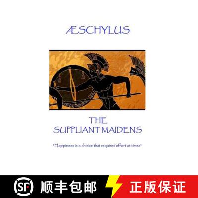 【3-4周达】Æschylus - The Suppliant Maidens: Happiness is a choice that requires effort at times [9781787371453]