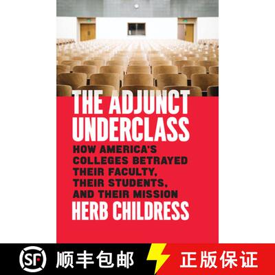【3-4周达】The Adjunct Underclass – How America′s Colleges Betrayed Their Faculty, Their Students, ... [9780226496665]