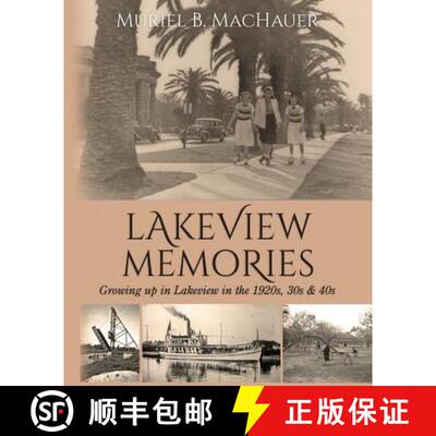 【3-4周达】Lakeview Memories: Growing Up in Lakeview in the 1920s, 30s & 40s [9780996176101]