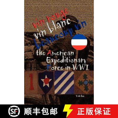 【3-4周达】Vin Rouge, Vin Blanc, Beaucoup Vin, the American Expeditionary Force in WWI [9781411623156]