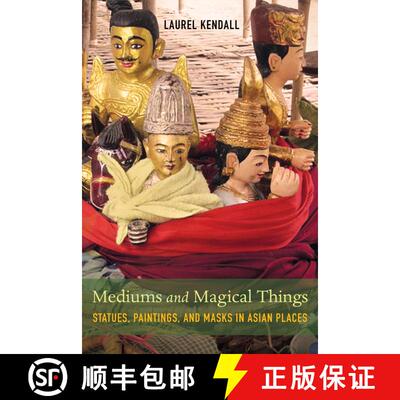 【3-4周达】Mediums and Magical Things – Statues, Paintings, and Masks in Asian Places (First Edition) [9780520298675]