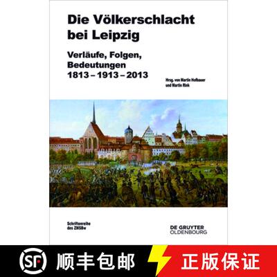 【3-4周达】精装 Die Völkerschlacht bei Leipzig – Verläufe, Folgen, Bedeutungen 1813–1913–2013 [9783110462449]